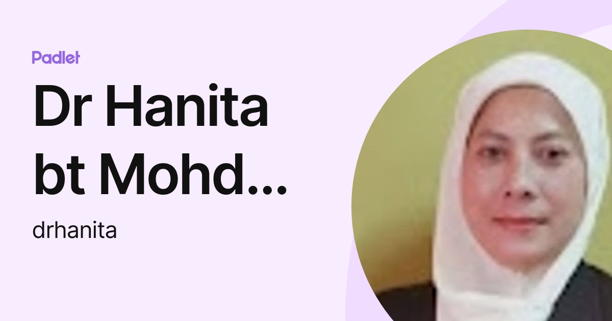 Dr Hanita bt Mohd Yusoff (drhanita) profile | Padlet