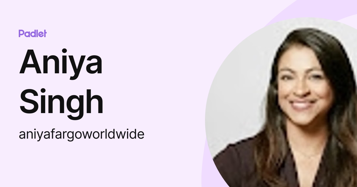 Aniya Singh (aniyafargoworldwide) profile | Padlet