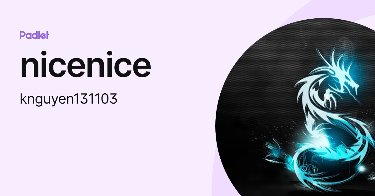 nicenice (knguyen131103) profile | Padlet