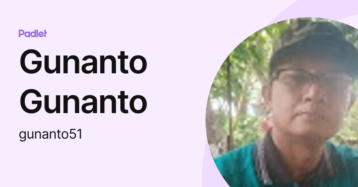Gunanto Gunanto (gunanto51) profile | Padlet