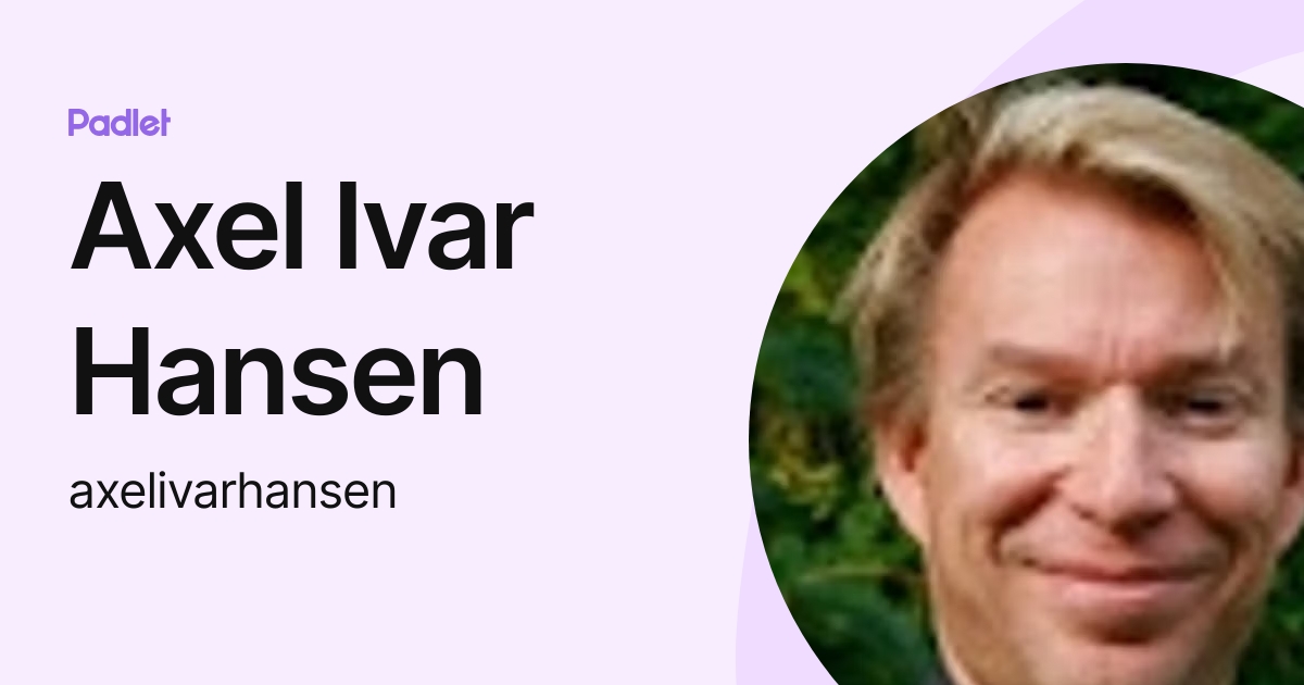 Axel Ivar Hansen (axelivarhansen) profile | Padlet