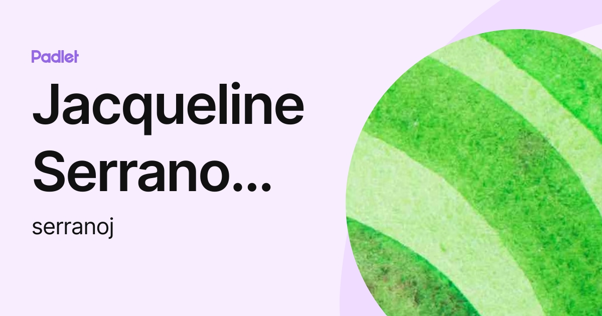 Jacqueline Serrano (BO) (serranoj) profile | Padlet