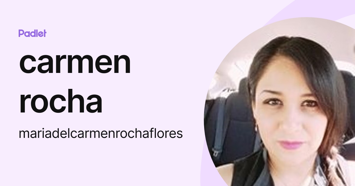 carmen rocha (mariadelcarmenrochaflores) profile | Padlet