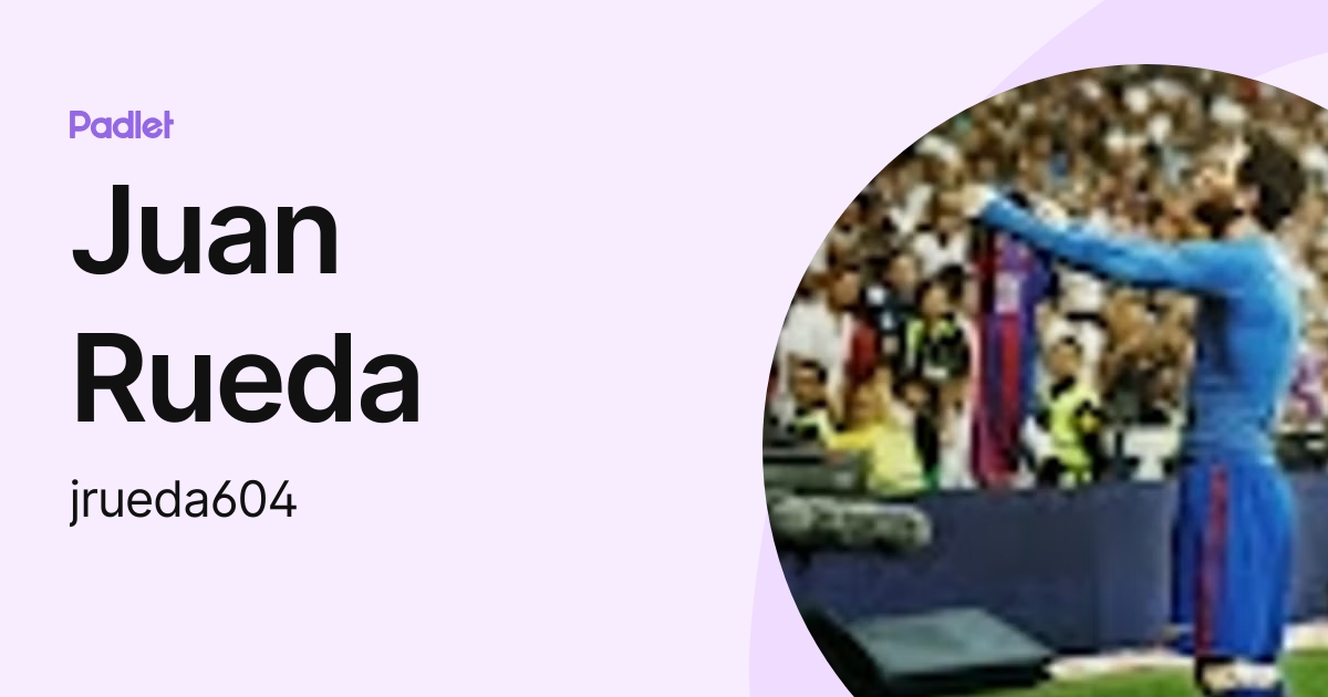 Juan Rueda (jrueda604) profile | Padlet