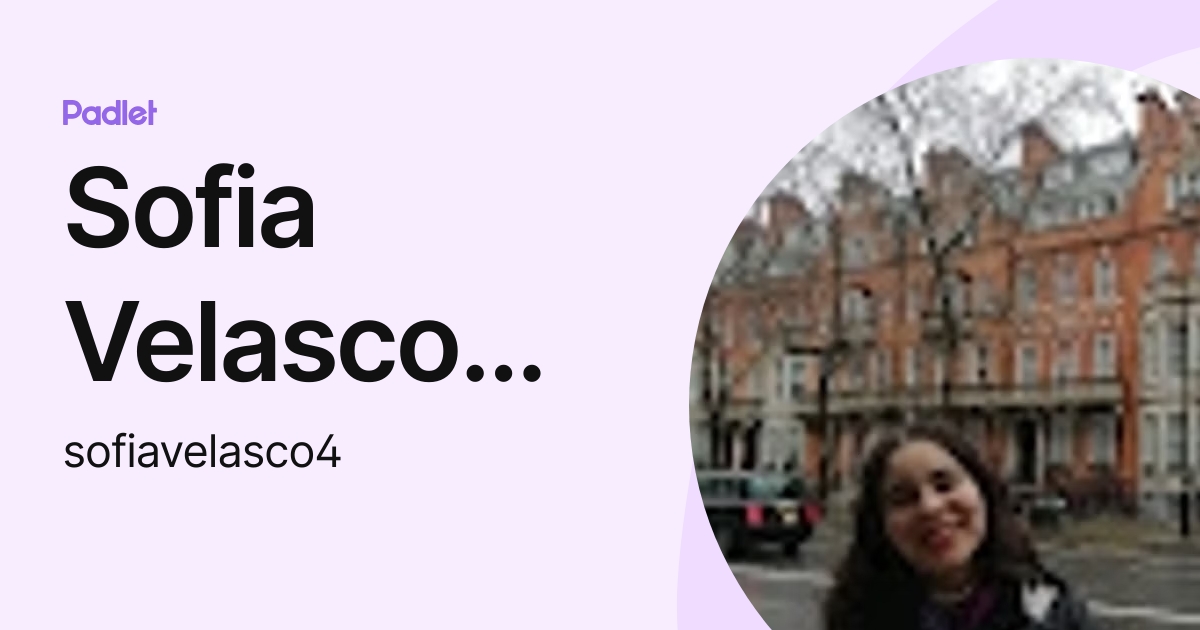 Sofia Velasco Guerrero (sofiavelasco4) profile | Padlet