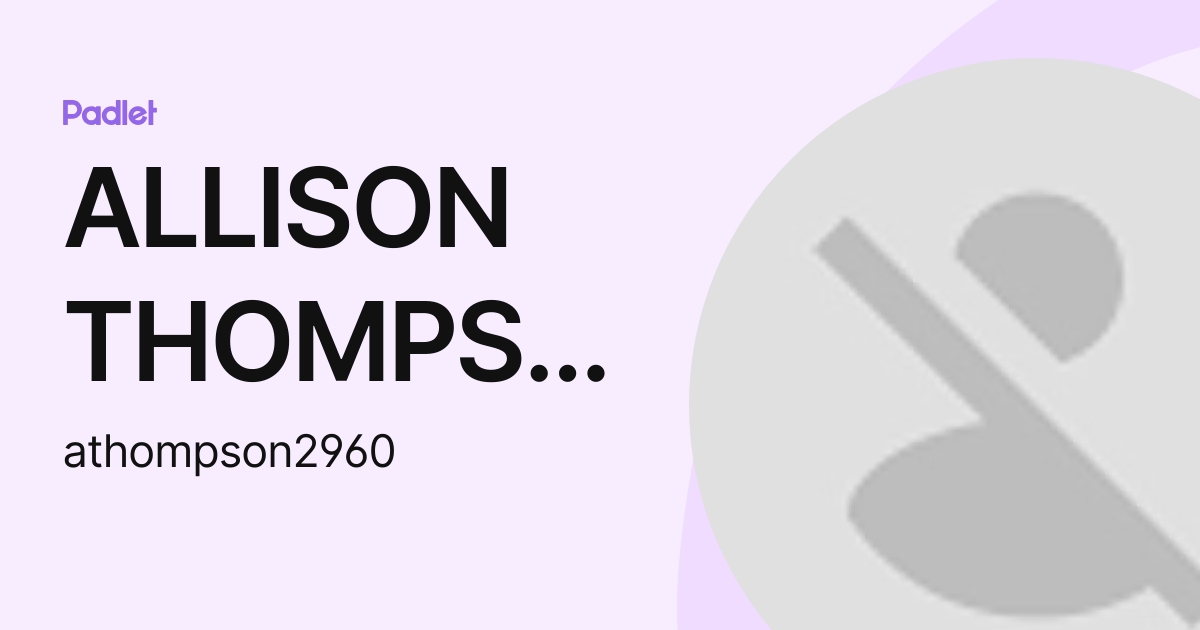 ALLISON THOMPSON (athompson2960) profile | Padlet
