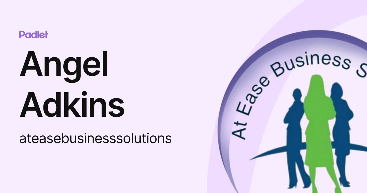 Angel Adkins (ateasebusinesssolutions) profile | Padlet
