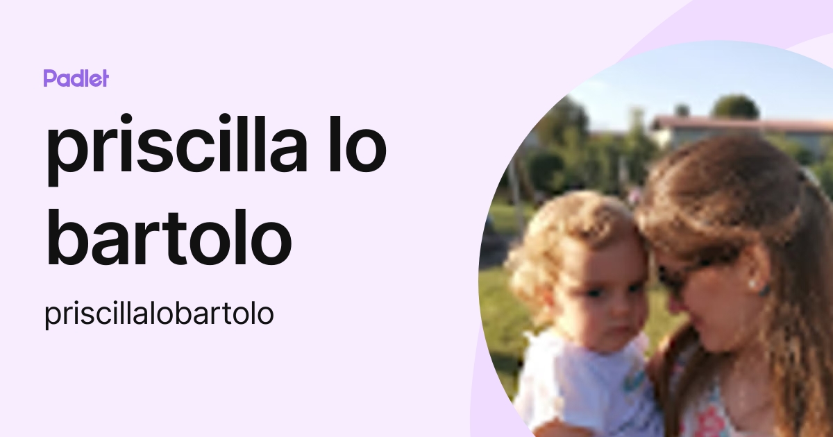 priscilla lo bartolo (priscillalobartolo) profile | Padlet