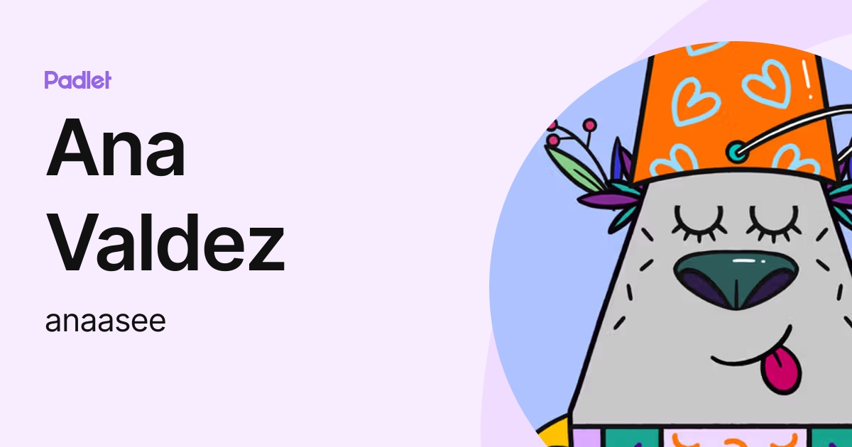 Ana Valdez (anaasee) profile | Padlet