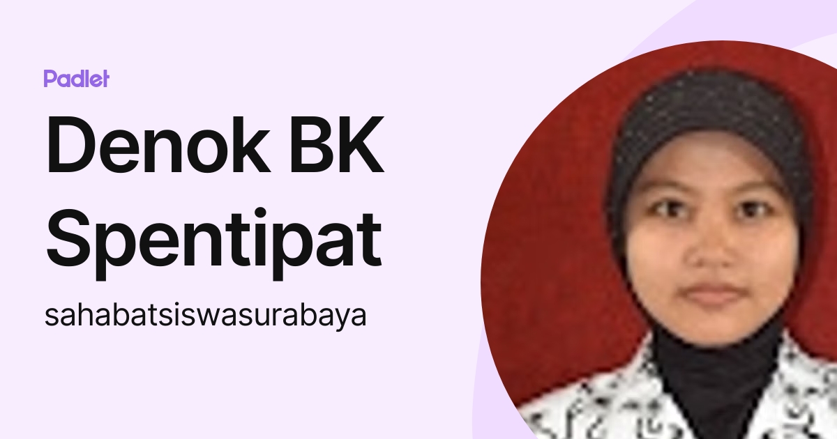 Denok BK Spentipat (sahabatsiswasurabaya) profile | Padlet
