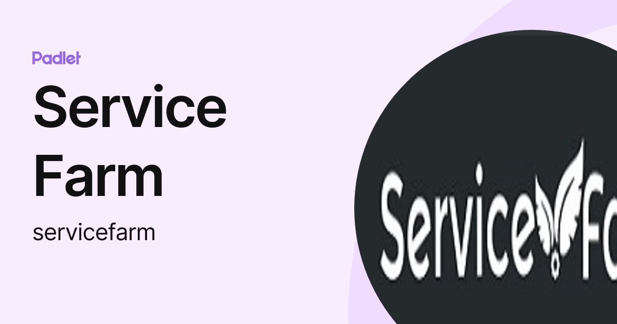Service Farm (servicefarm) profile | Padlet