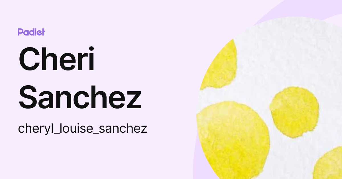 Cheri Sanchez (cheryl_louise_sanchez) profile | Padlet