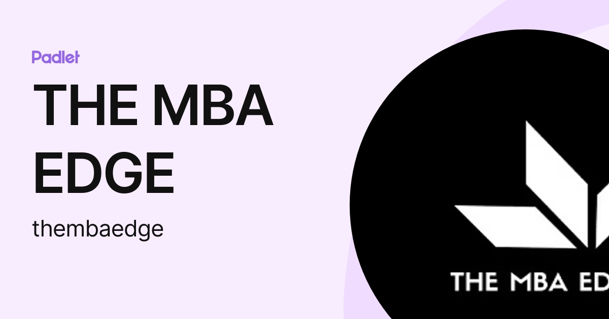 THE MBA EDGE (thembaedge) profile | Padlet