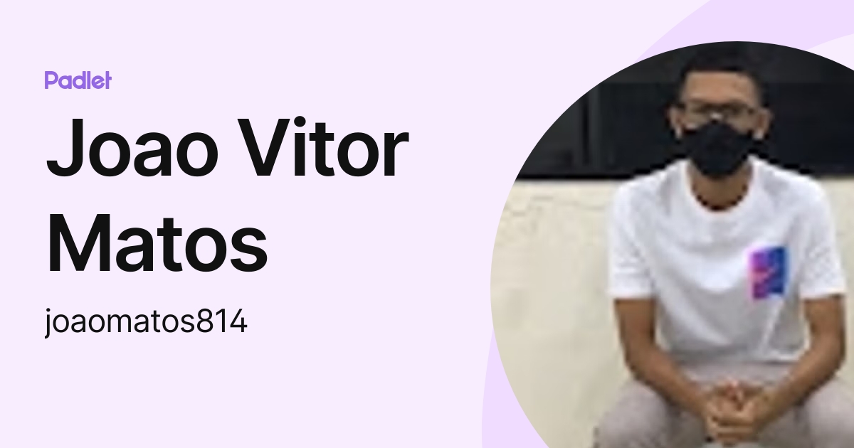Joao Vitor Matos (joaomatos814) profile | Padlet