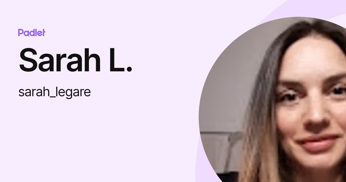 Sarah L. (sarah_legare) profile | Padlet