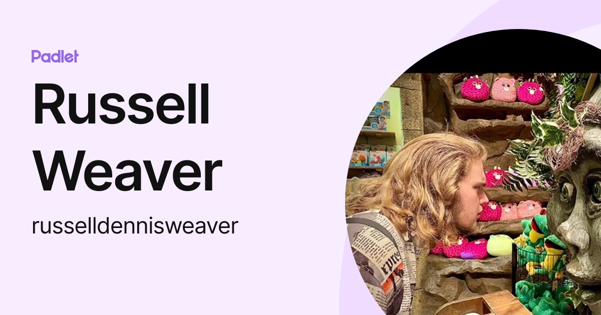 Russell Weaver (russelldennisweaver) profile | Padlet