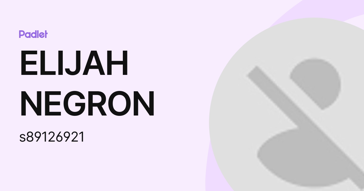 ELIJAH NEGRON (s89126921) profile | Padlet