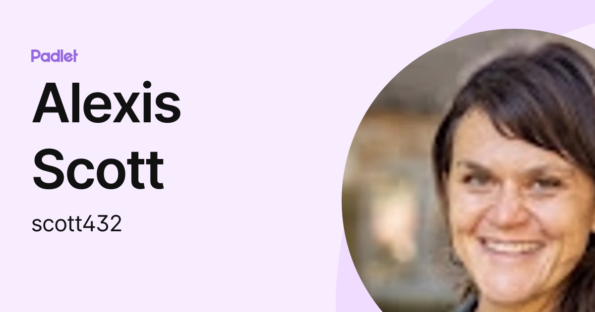 Alexis Scott (scott432) profile | Padlet