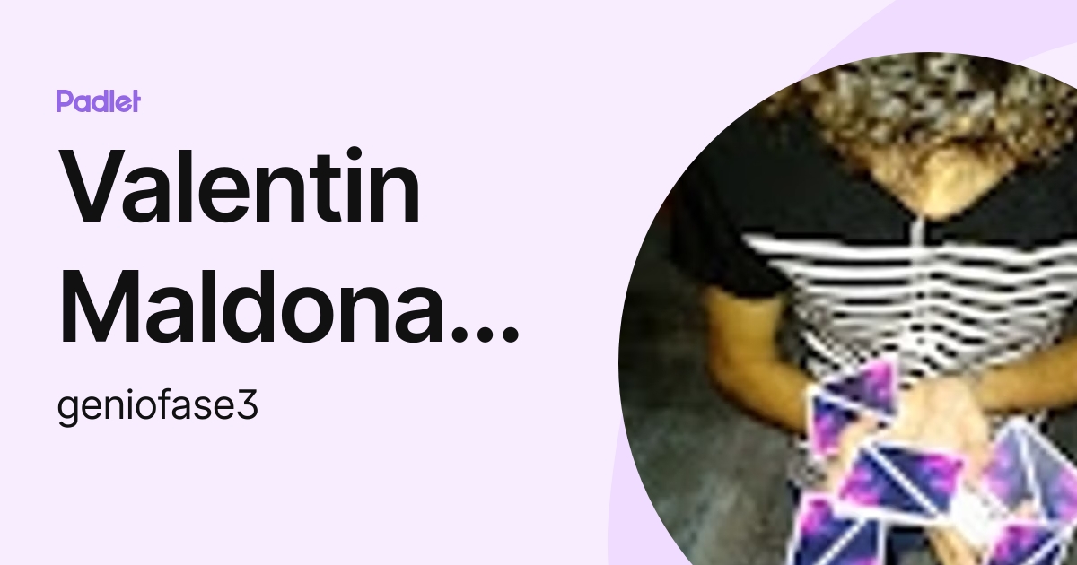 Valentin Maldonado (geniofase3) profile | Padlet