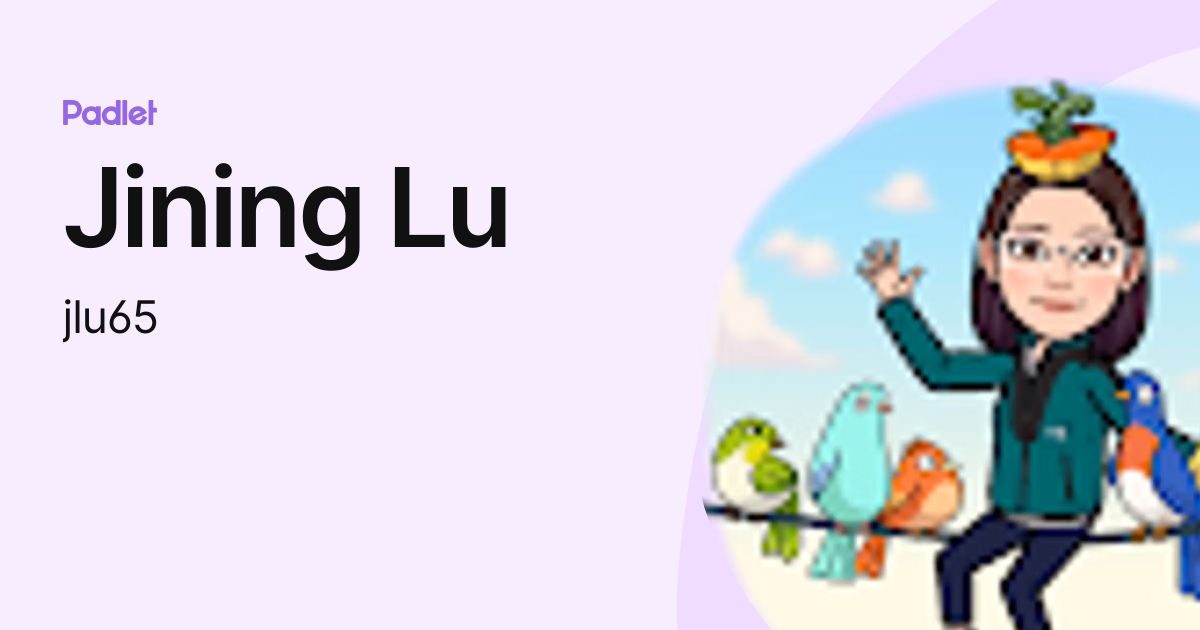 Jining Lu (jlu65) profile | Padlet