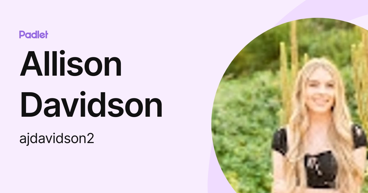 Allison Davidson (ajdavidson2) profile | Padlet