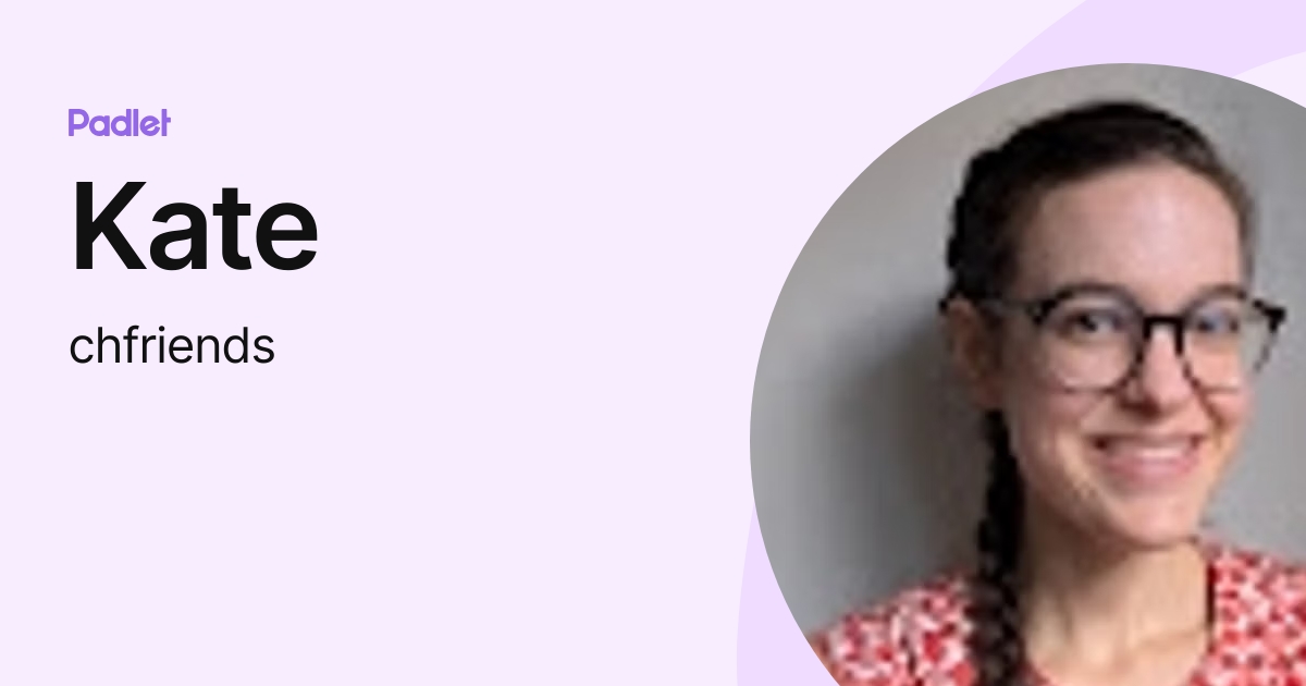 Kate (chfriends) profile | Padlet