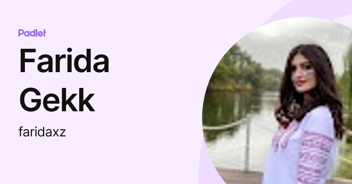 Farida Gekk (faridaxz) profile | Padlet