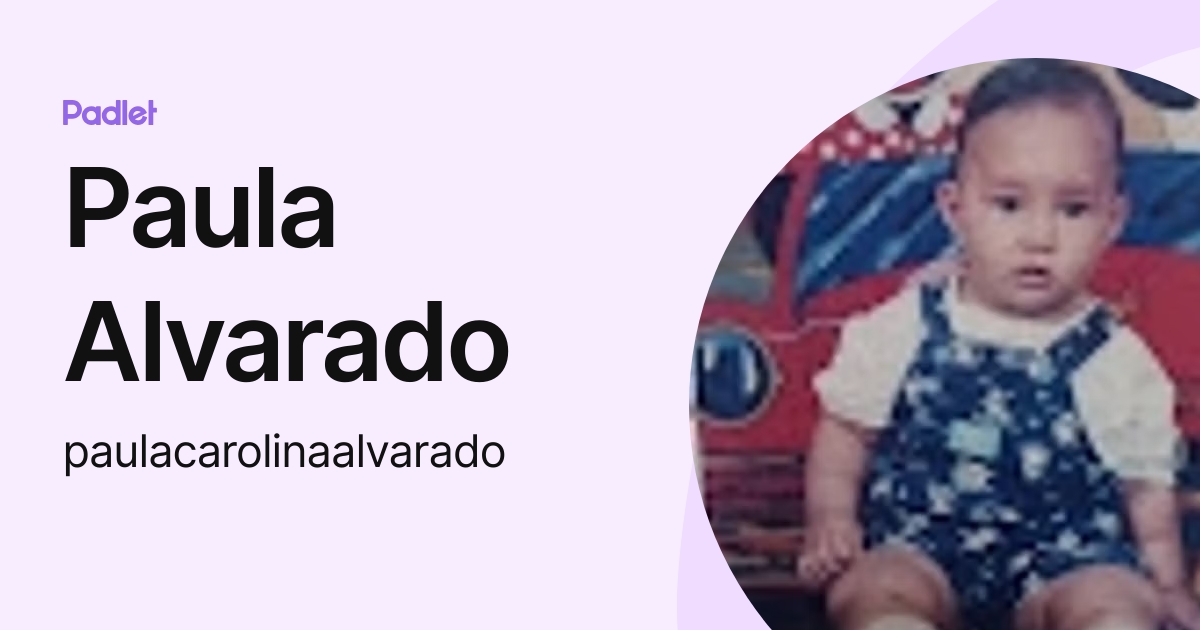 Paula Alvarado (paulacarolinaalvarado) profile | Padlet