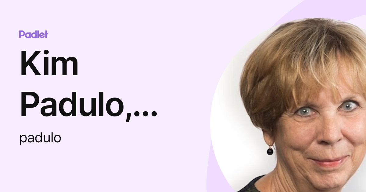 Kim Padulo, Ed.D. (padulo) profile | Padlet