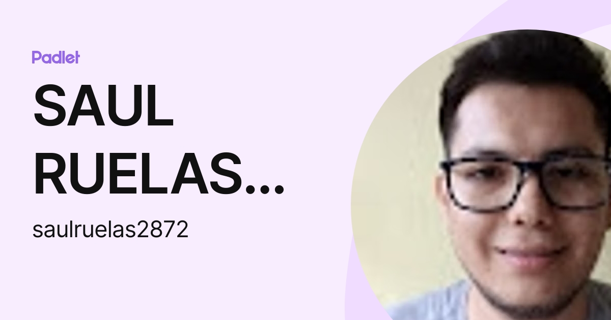 SAUL RUELAS PEREZ (saulruelas2872) profile | Padlet