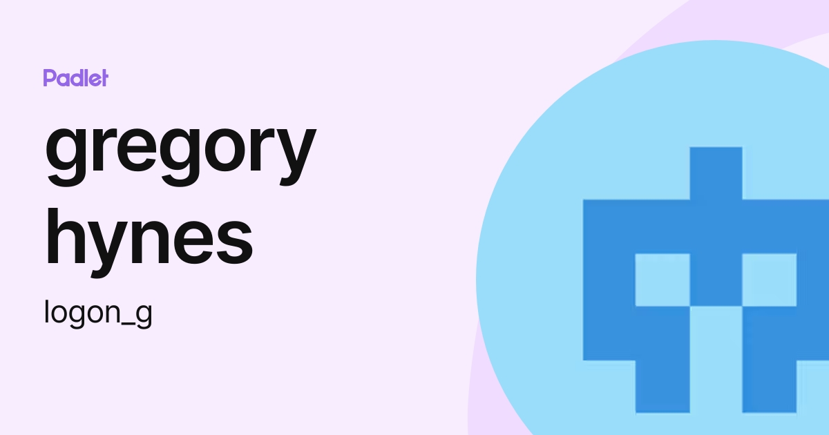 gregory hynes (logon_g) profile | Padlet