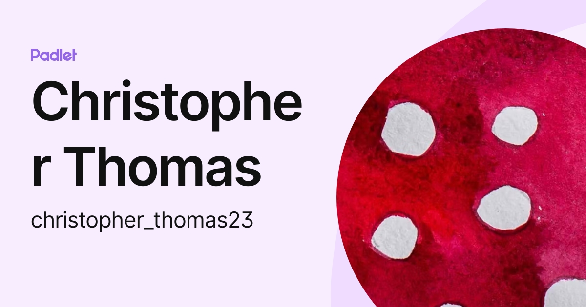 Christopher Thomas (christopher_thomas5) profile | Padlet