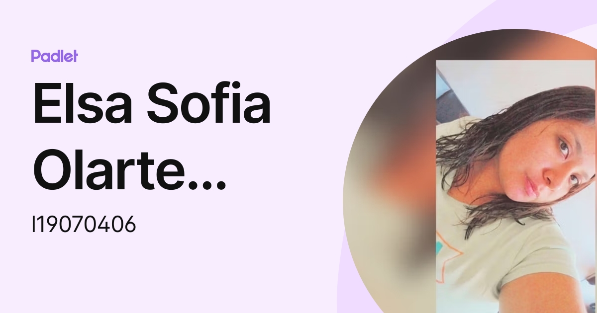 Elsa Sofia Olarte Alvarez (l19070406) profile | Padlet