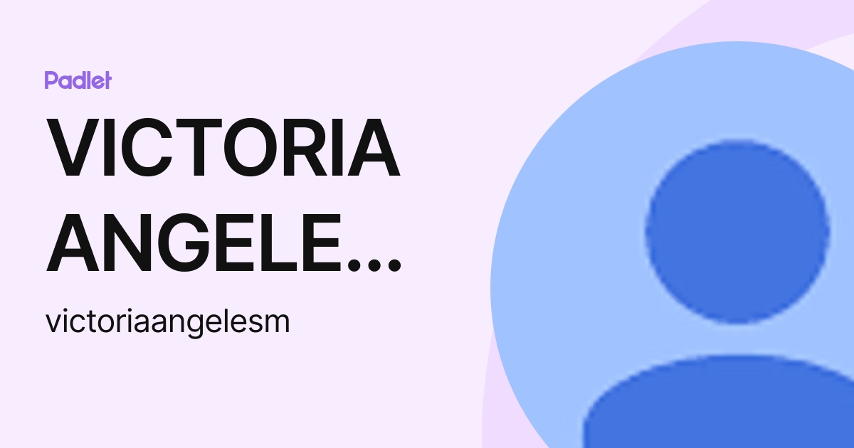 VICTORIA ANGELES MARTINEZ (victoriaangelesm) profile | Padlet