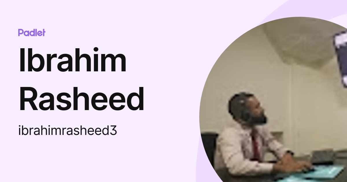 Ibrahim Rasheed (ibrahimrasheed3) profile | Padlet