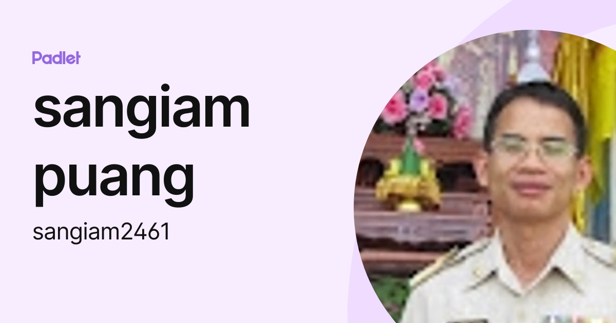 sangiam puang (sangiam2461) profile | Padlet