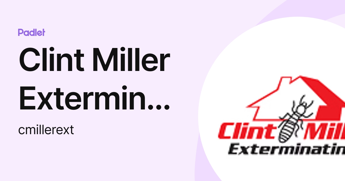 Clint Miller Exterminating Inc (cmillerext) profile | Padlet