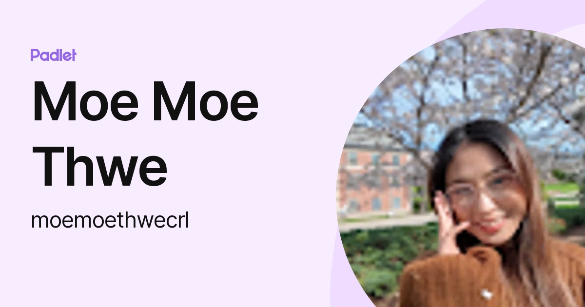 Moe Moe Thwe (moemoethwecrl) profile | Padlet