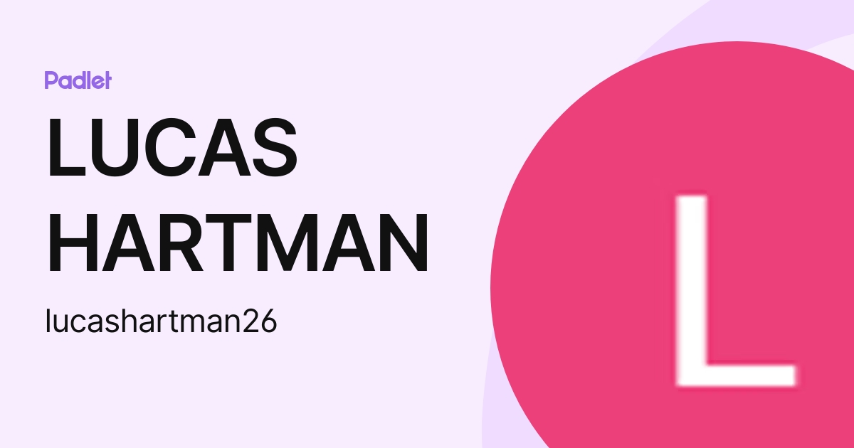 LUCAS HARTMAN (lucashartman26) profile | Padlet