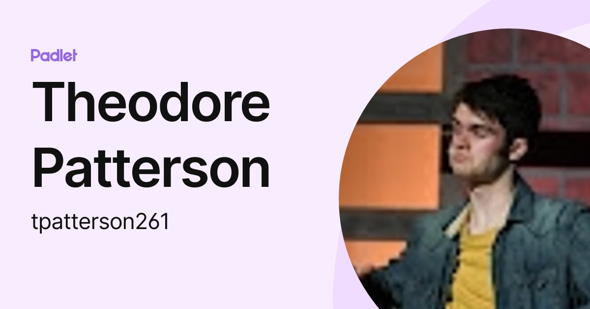 Theodore Patterson (tpatterson261) profile | Padlet