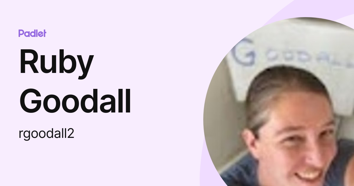 Ruby Goodall (rgoodall2) profile | Padlet