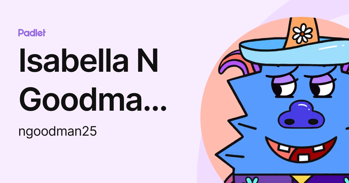 Isabella N Goodman (ngoodman) (ngoodman25) profile | Padlet