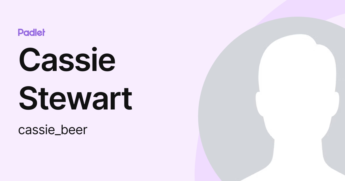 Cassie Stewart (cassie_beer) profile | Padlet