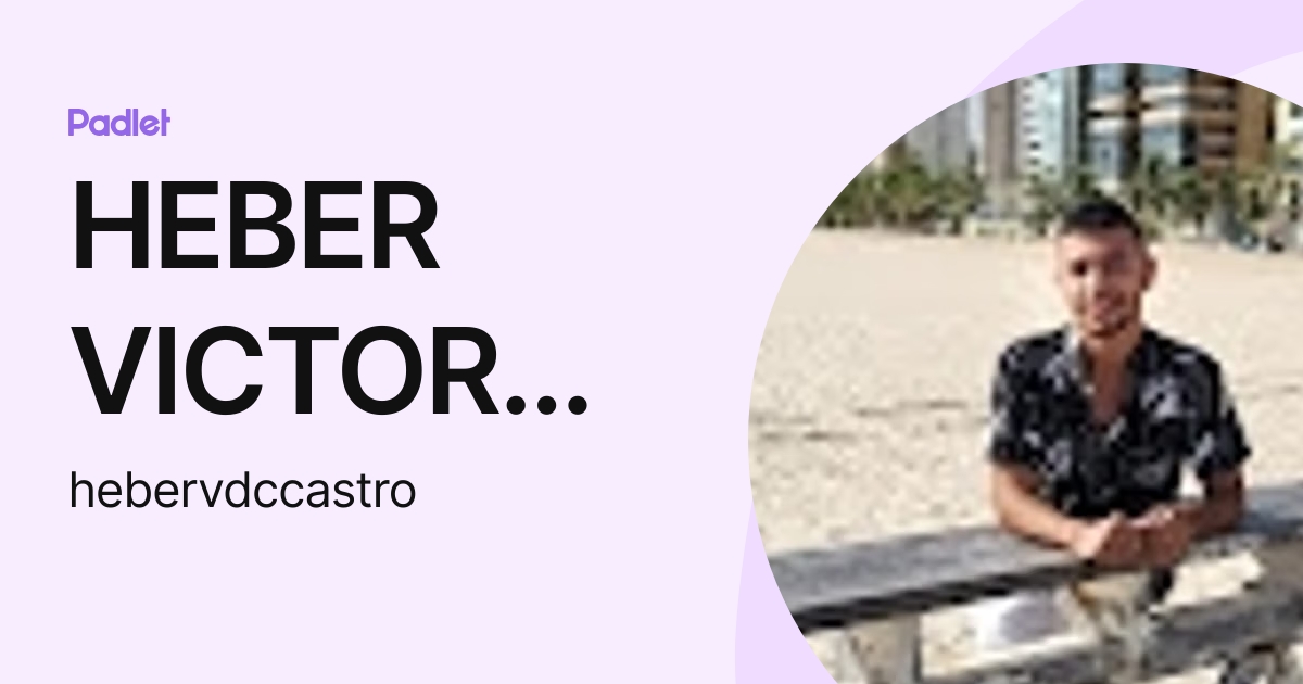 HEBER VICTOR DA COSTA CASTRO (hebervdccastro) profile | Padlet