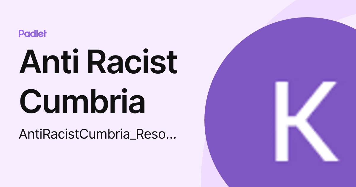 Anti Racist Cumbria (AntiRacistCumbria_Resources) profile | Padlet