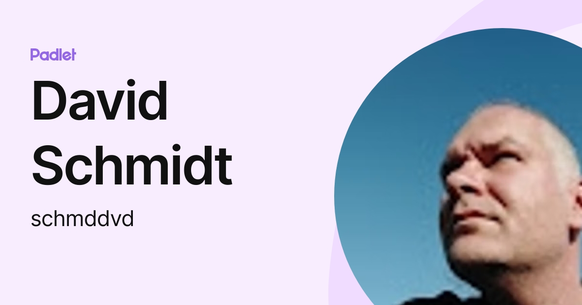 David Schmidt (schmddvd) profile | Padlet