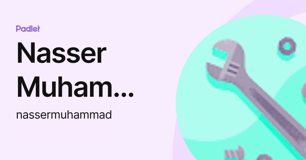 Nasser Muhammad (nassermuhammad) profile | Padlet