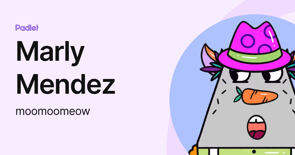 Marly Mendez (moomoomeow) profile | Padlet