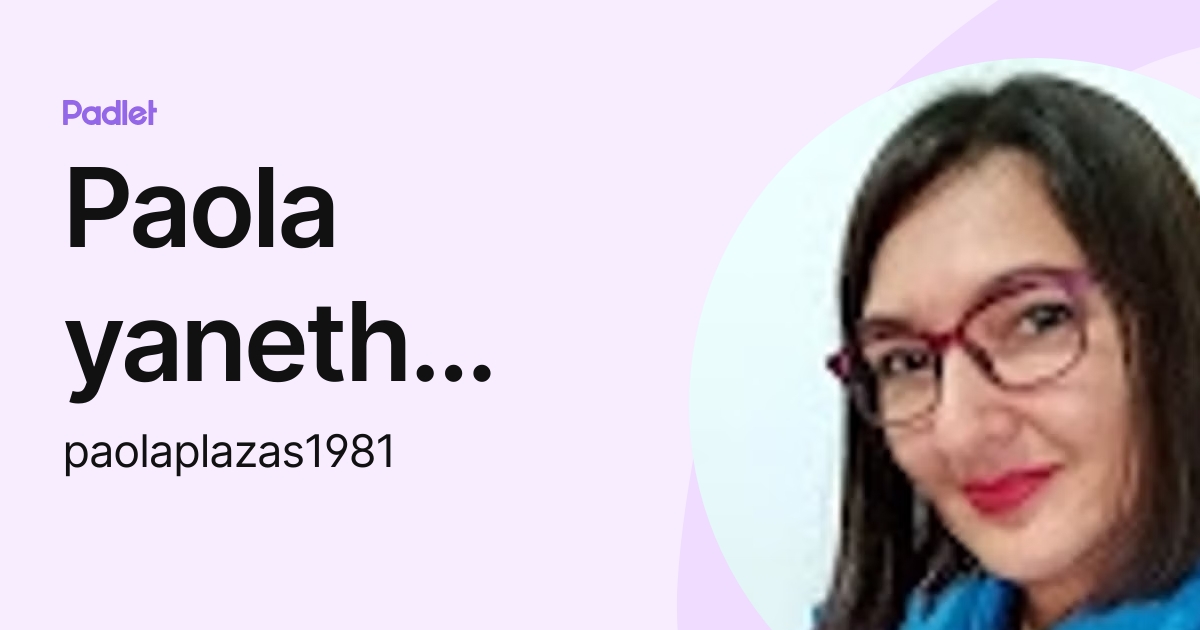 Paola yaneth Plazas Valdez (paolaplazas1981) profile | Padlet