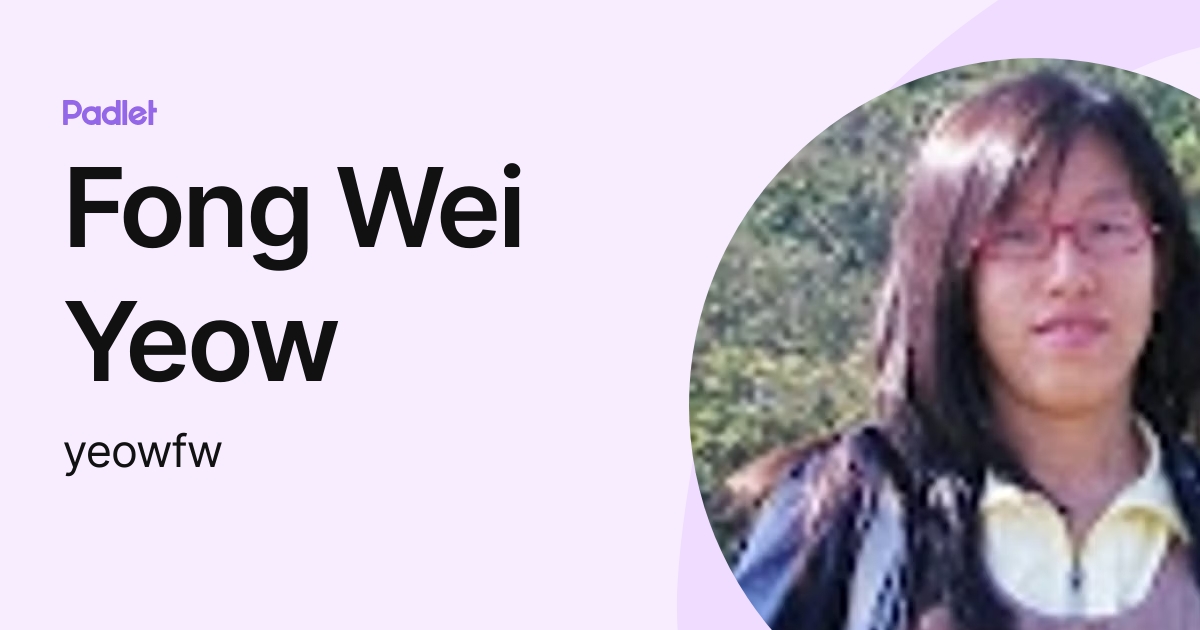 Fong Wei Yeow (yeowfw) profile | Padlet